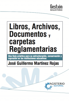 Libros, archivos, documentos y carpetas reglamentarias. Una guía práctica para su estructuración ...